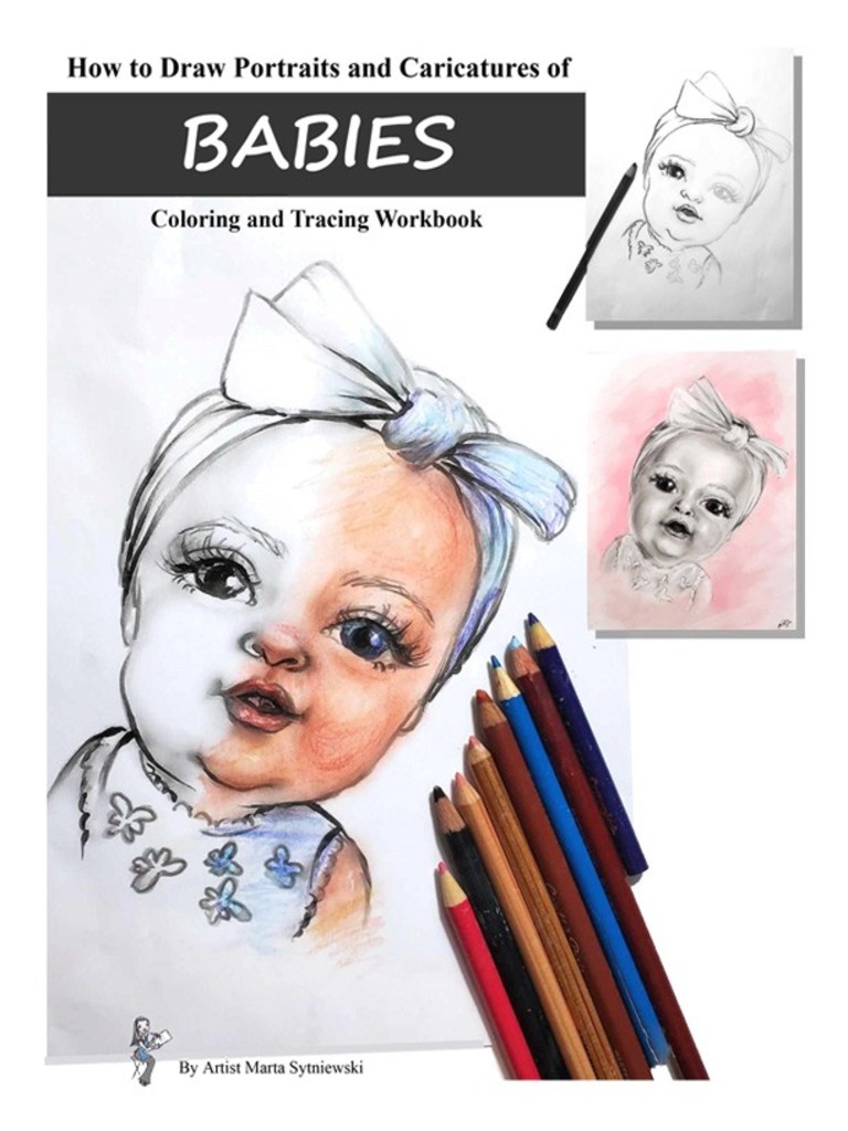 How to Draw Portraits and Caricatures of Babies by Marta T Sytniewski ...