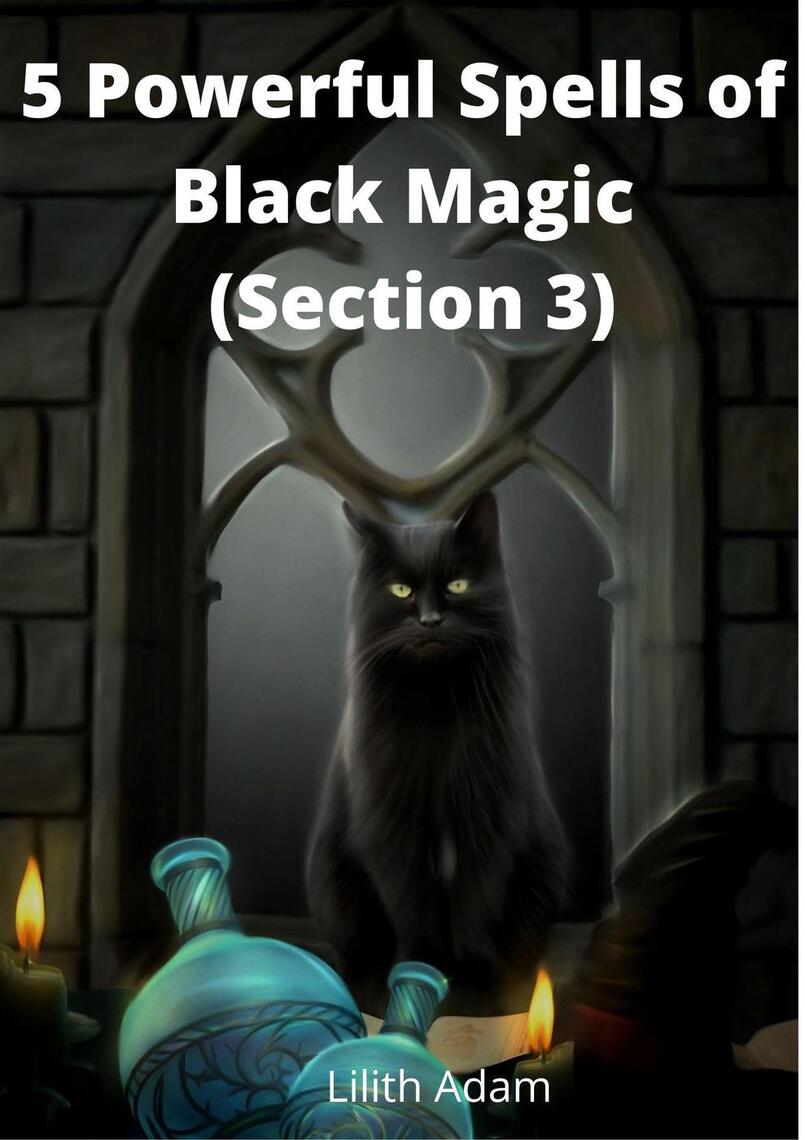 5 Powerful Spells of Black Magic (Section 3) by Lilith Adam (Ebook ...