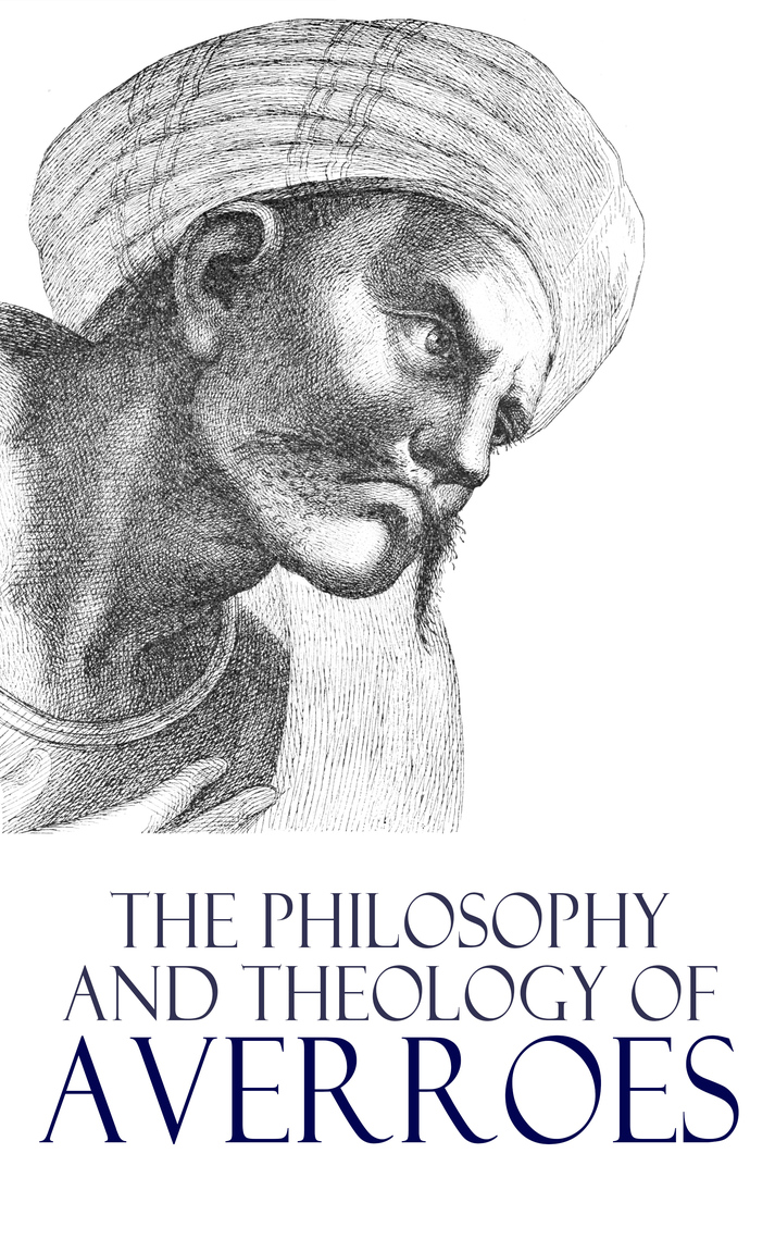The Philosophy and Theology of Averroes by Averroes - Ebook | Everand