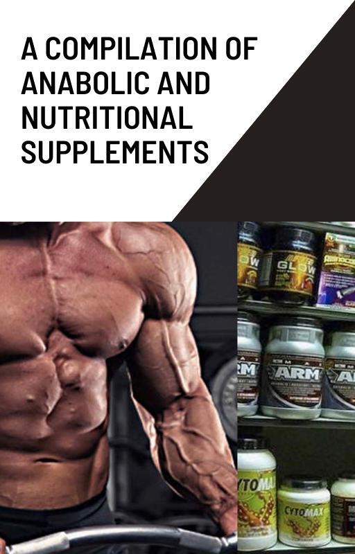 A compilation of anabolic and nutritionnal supplements by Yanis Petros ...