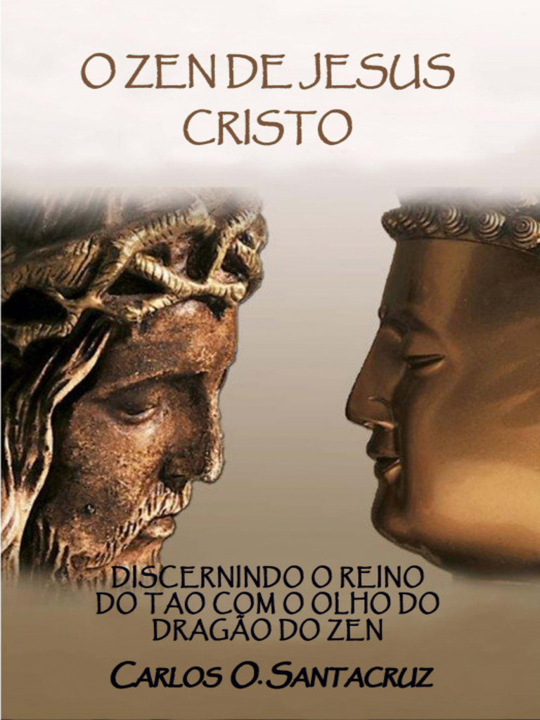 O Zen de Jesus Cristo: Discernindo o Reino do Tao com o Olho do Dragão ...