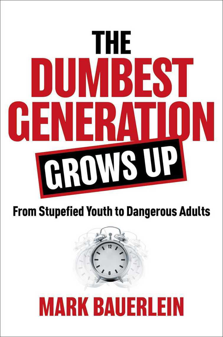 The Dumbest Generation Grows Up by Mark Bauerlein (Ebook) - Read free ...