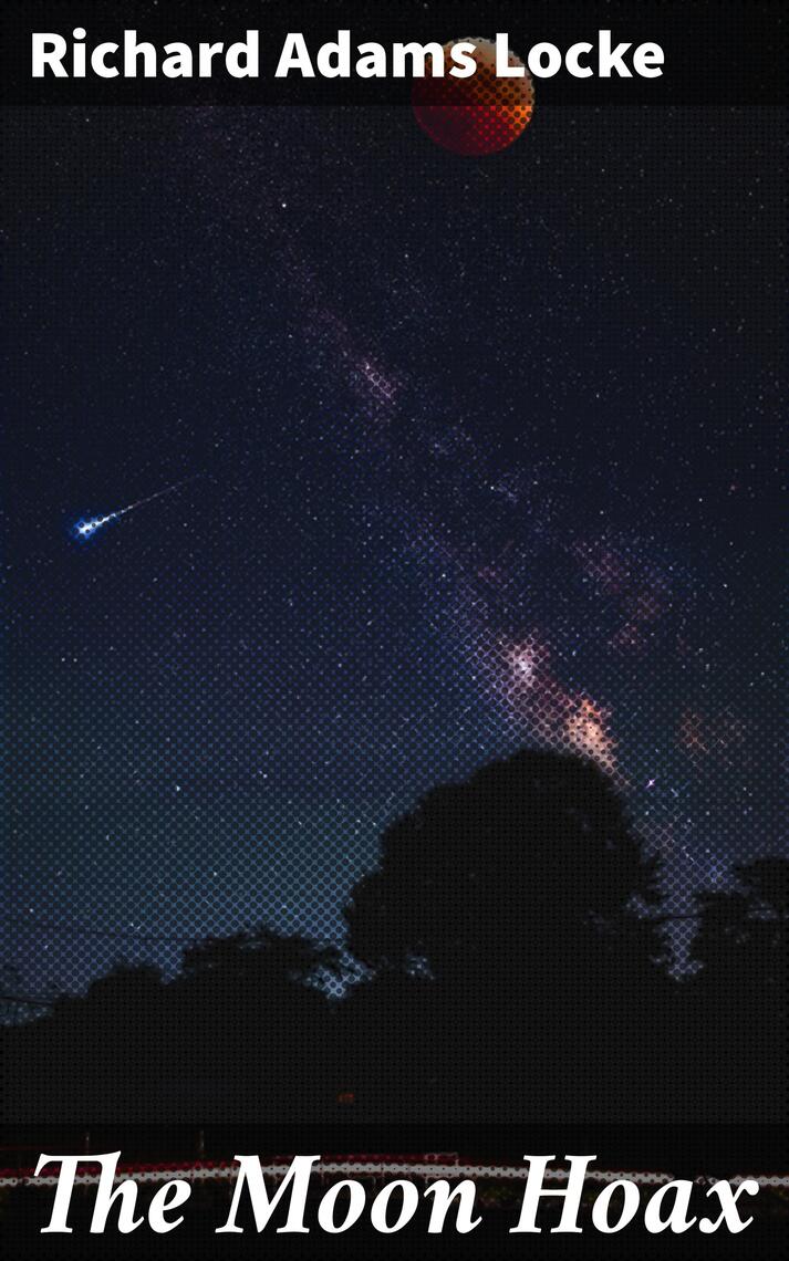 The Moon Hoax by Richard Adams Locke - Ebook | Everand