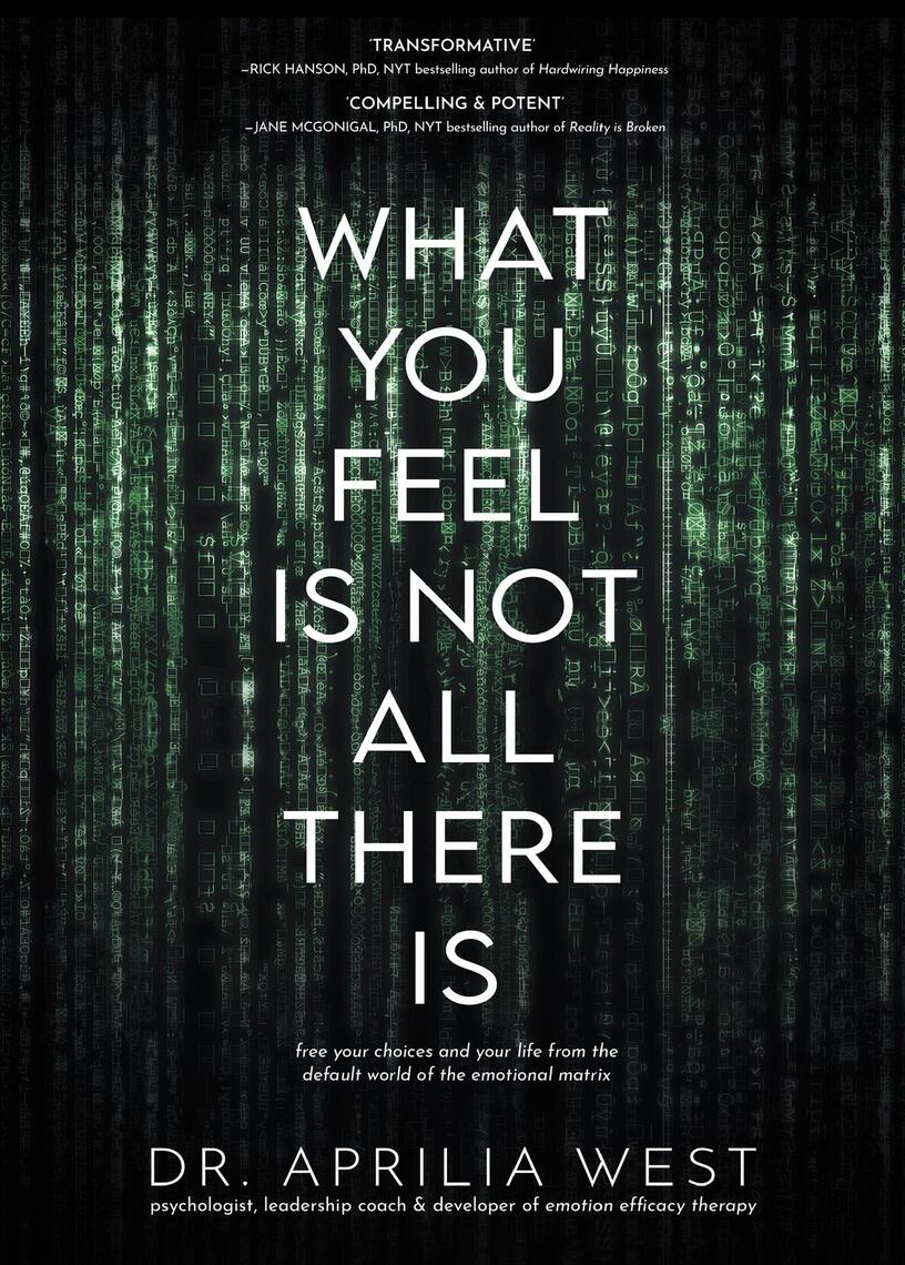 What You Feel Is Not All There Is by Dr. Aprilia West (Ebook) - Read ...