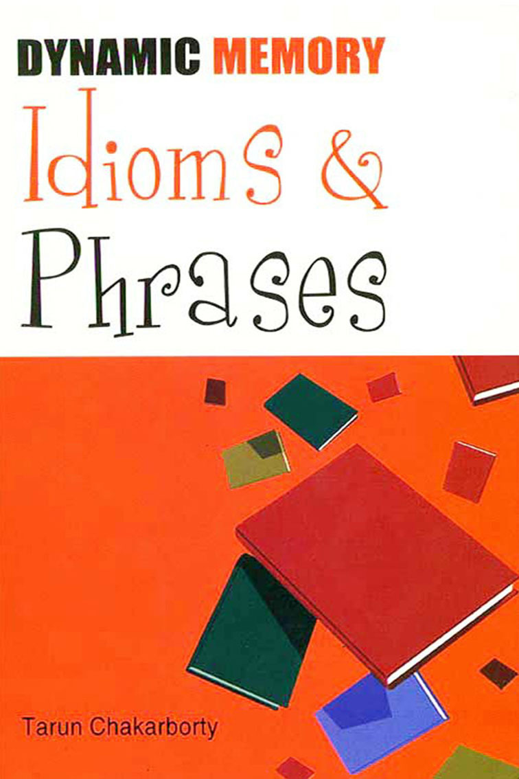 Dynamic Memory Idioms and Phrases by Tarun Chakarborty - Ebook | Everand