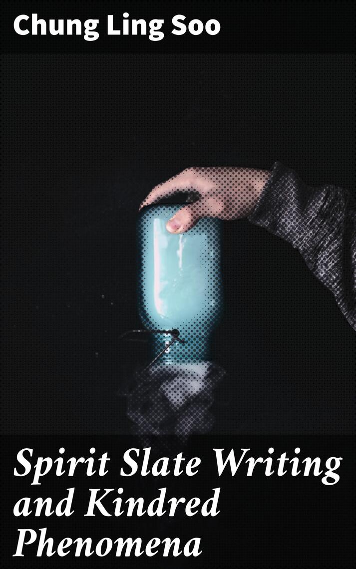 Spirit Slate Writing and Kindred Phenomena by Chung Ling Soo (Ebook ...