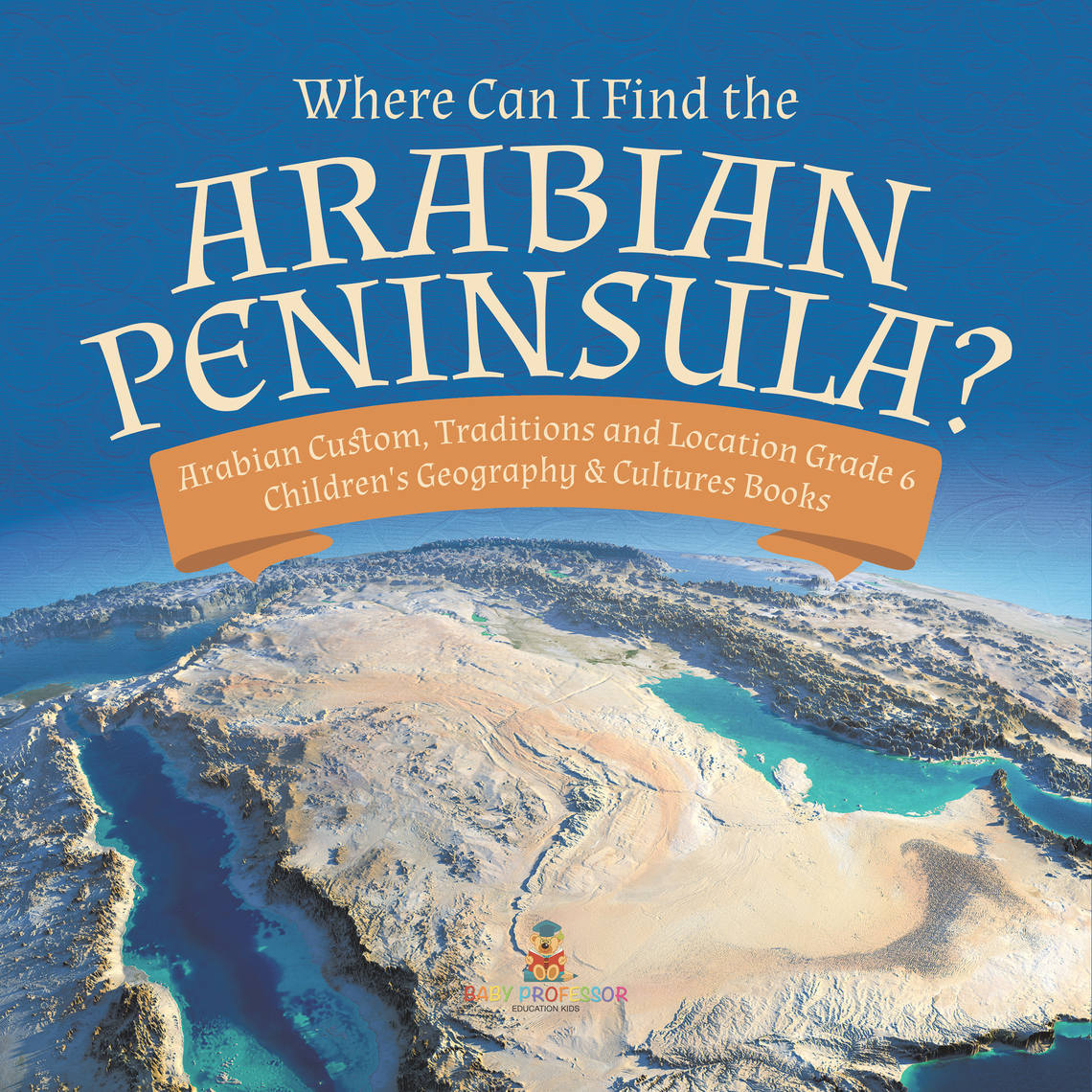 Where Can I Find the Arabian Peninsula? | Arabian Custom, Traditions ...