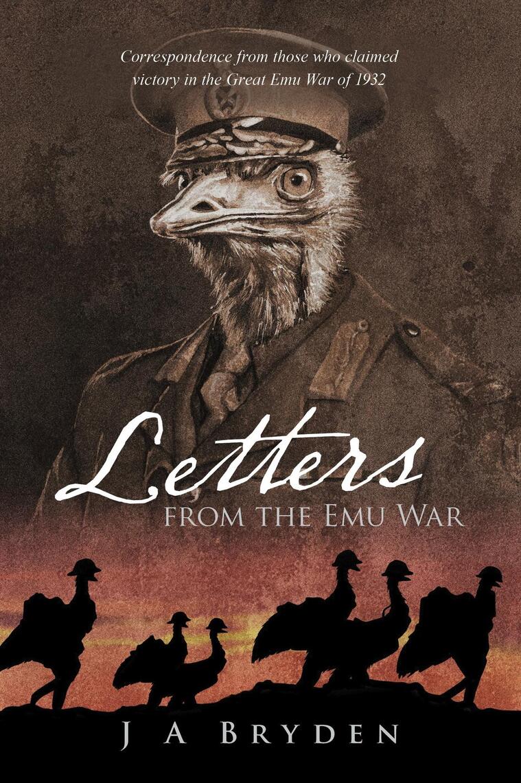 Letters from the emu war by J.A. Bryden (Ebook) - Read free for 30 days