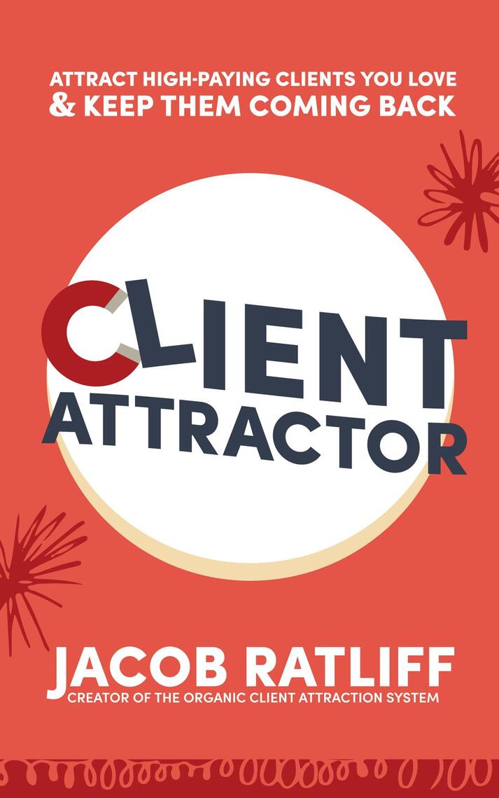 Client Attractor by Jacob Ratliff (Ebook) - Read free for 30 days
