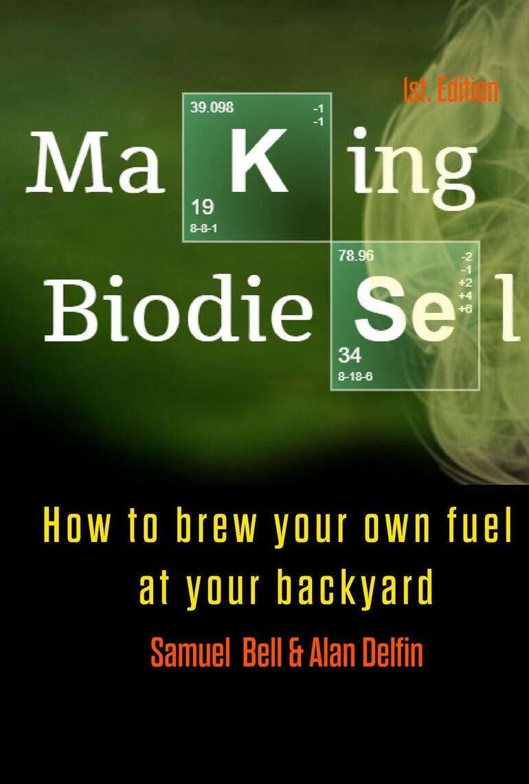 Making Biodiesel How to brew your own fuel at your backyard by SAMUEL ...