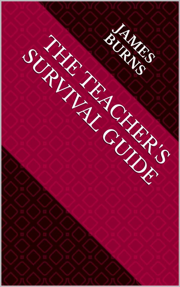 The Teacher's Survival Guide by James Burns (Ebook) - Read free for 30 days