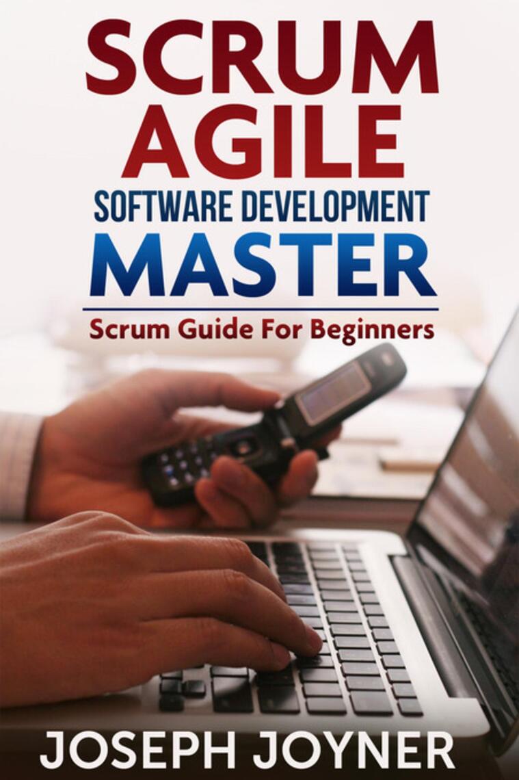 Scrum Agile Software Development Master by Joseph Joyner - Ebook | Everand
