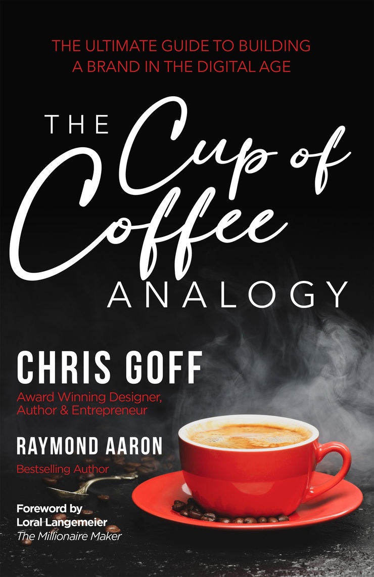 THE CUP OF COFFEE ANALOGY by Chris Goff, Rsymond Aaron, Loral ...