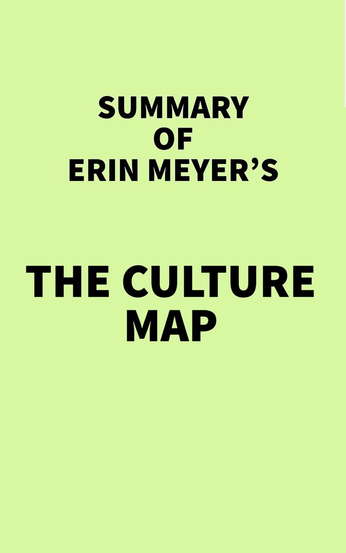 Summary of Erin Meyer's The Culture Map by IRB Media (Ebook) - Read ...