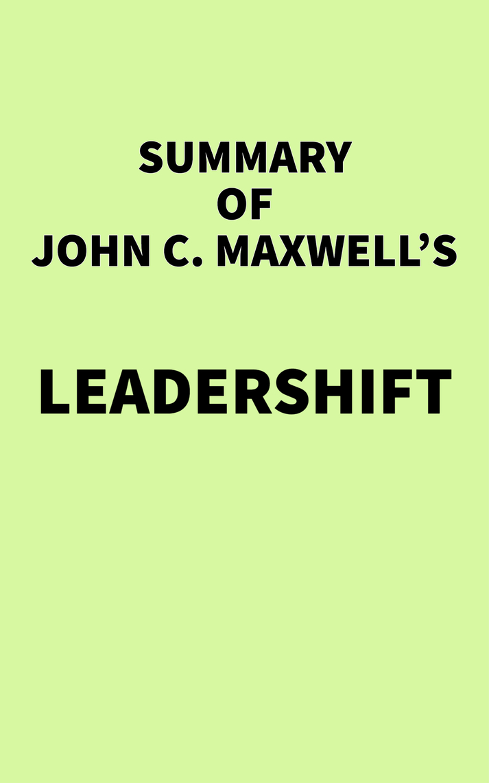 Summary of John C. Maxwell's Leadershift by IRB Media (Ebook) - Read ...