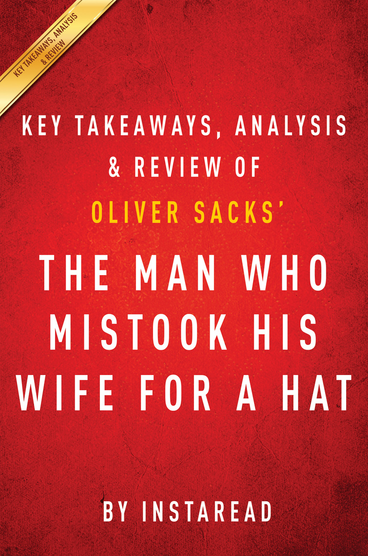 The Man Who Mistook His Wife for a Hat: by Oliver Sacks | Key Takeaways ...