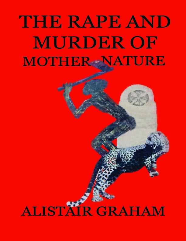 The Rape and Murder of Mother Nature by Alistair Graham (Ebook) - Read free for 30 days