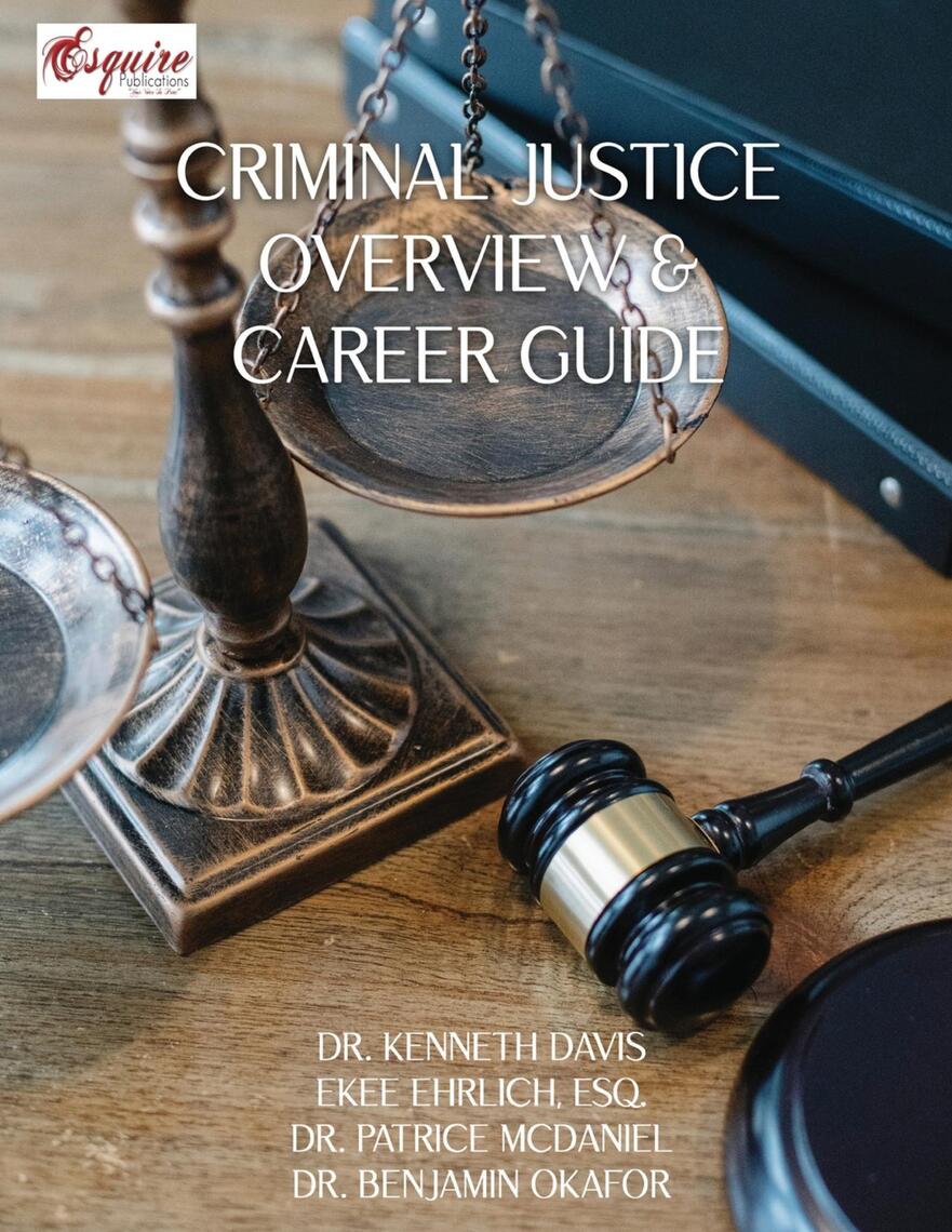 Criminal Justice Overview and Career Guide by Dr. Kenneth Davis, Esq ...