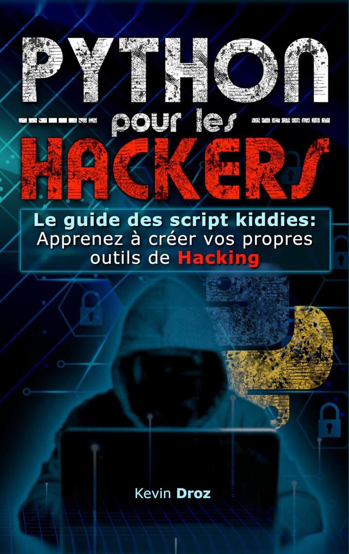 Python pour les hackers : Le guide des script kiddies : apprenez à ...
