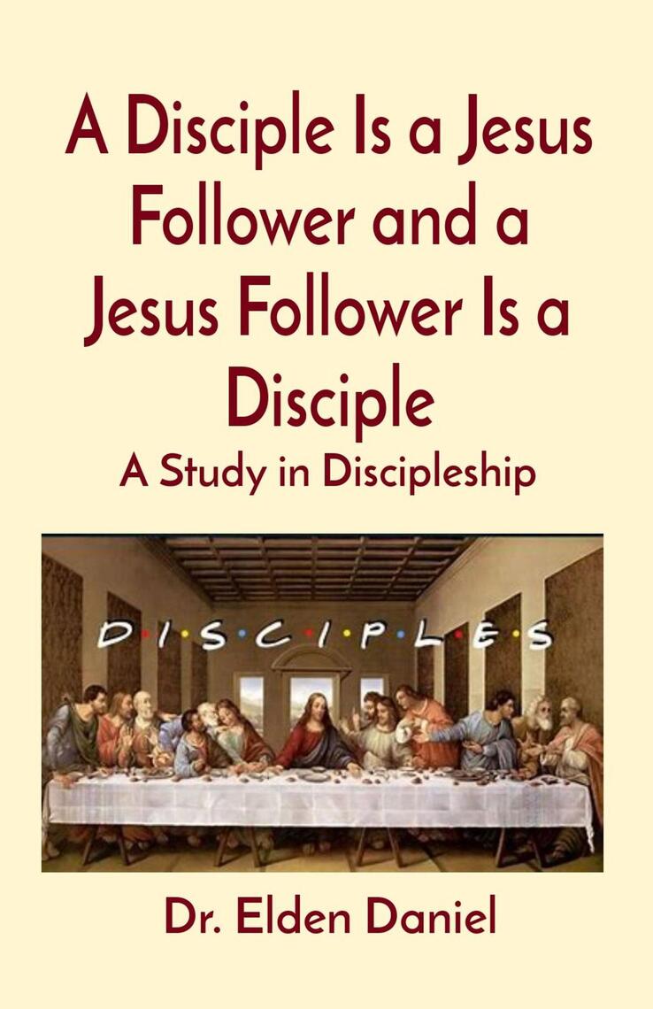 A Disciple Is a Jesus Follower and a Jesus Follower Is a Disciple by ...