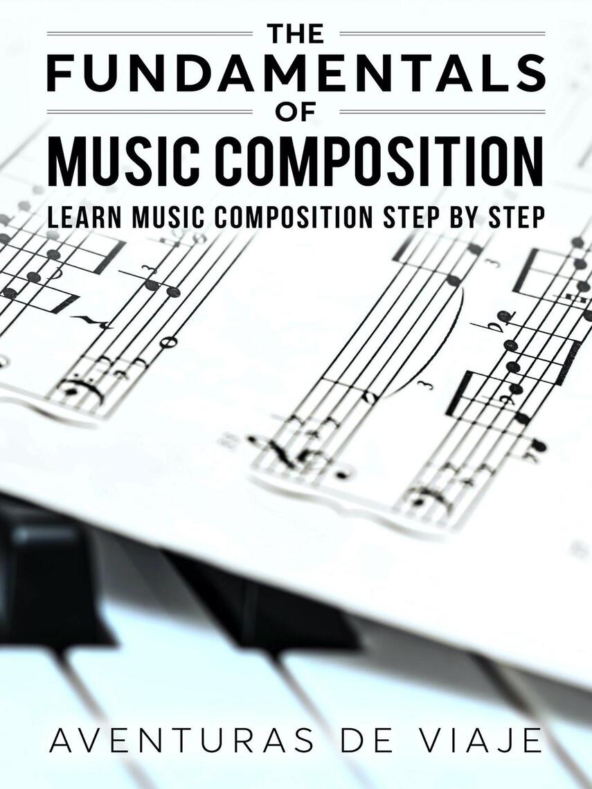 The Fundamentals of Music Composition: Learn Music Composition Step by ...