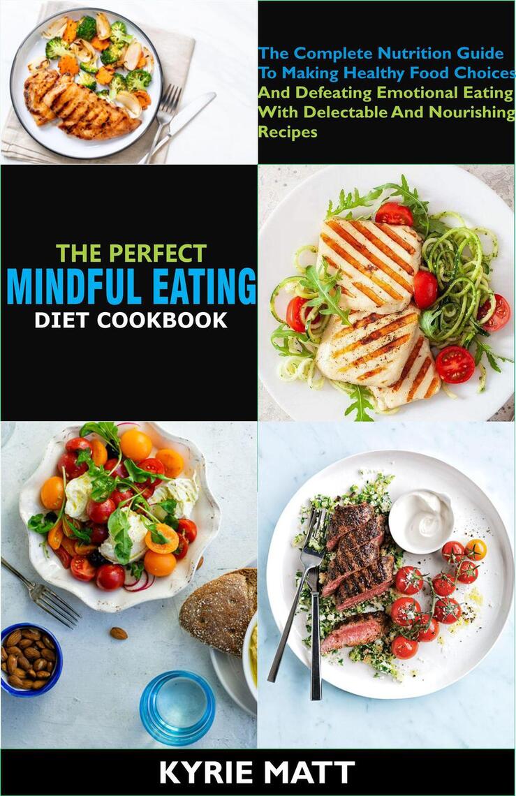 The Perfect Mindful Eating Cookbook:The Complete Nutrition Guide To ...