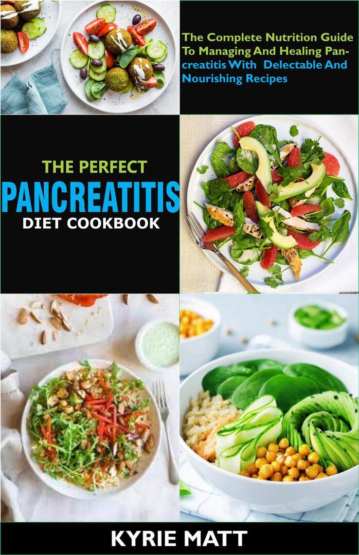 The Perfect Pancreatitis Diet Cookbook; The Complete Nutrition Guide To ...
