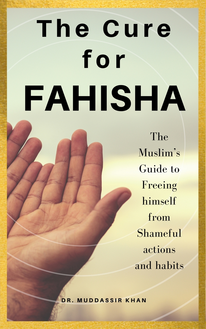 The Cure for Fahisha: The Muslim’s Guide to Freeing Himself from ...