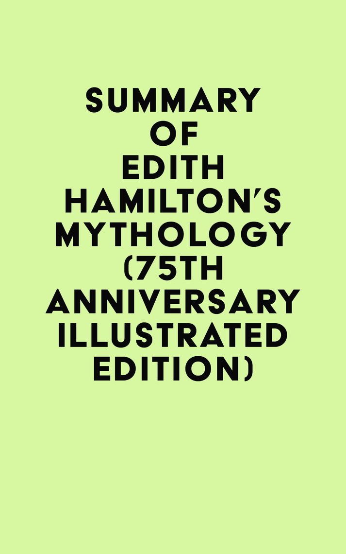 Summary of Edith Hamilton's Mythology (75th Anniversary Illustrated ...