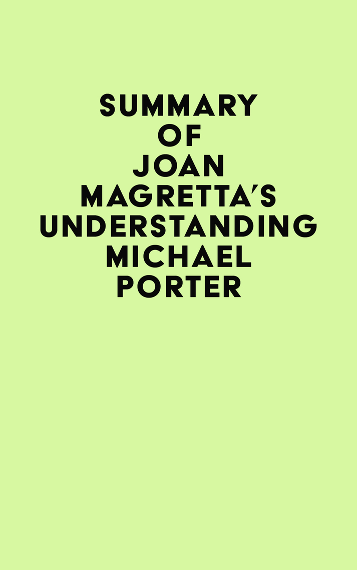 Summary of Joan Magretta's Understanding Michael Porter by IRB Media ... Summary of Joan Magretta's Understanding Michael Porter by IRB Media ...