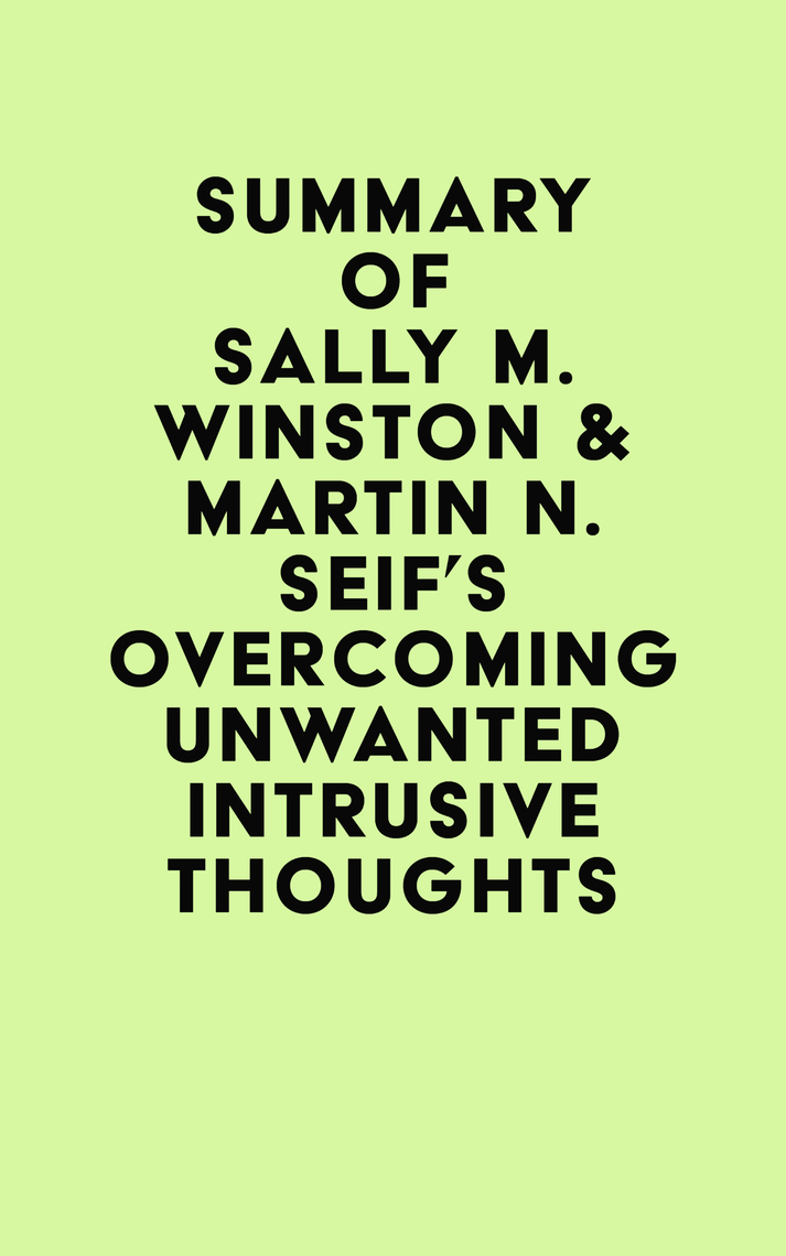 Summary of Sally M. Winston and Martin N. Seif 's Overcoming Unwanted ...