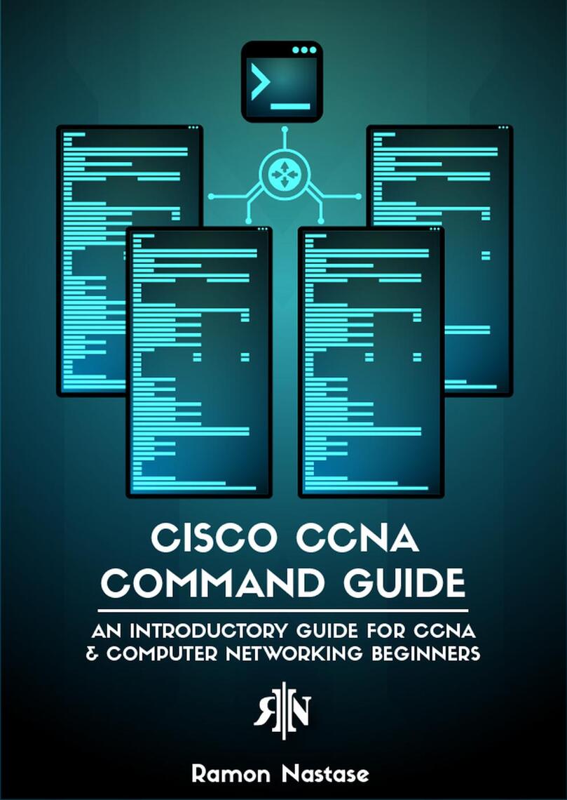 Cisco CCNA Command Guide: An Introductory Guide for CCNA & Computer ...
