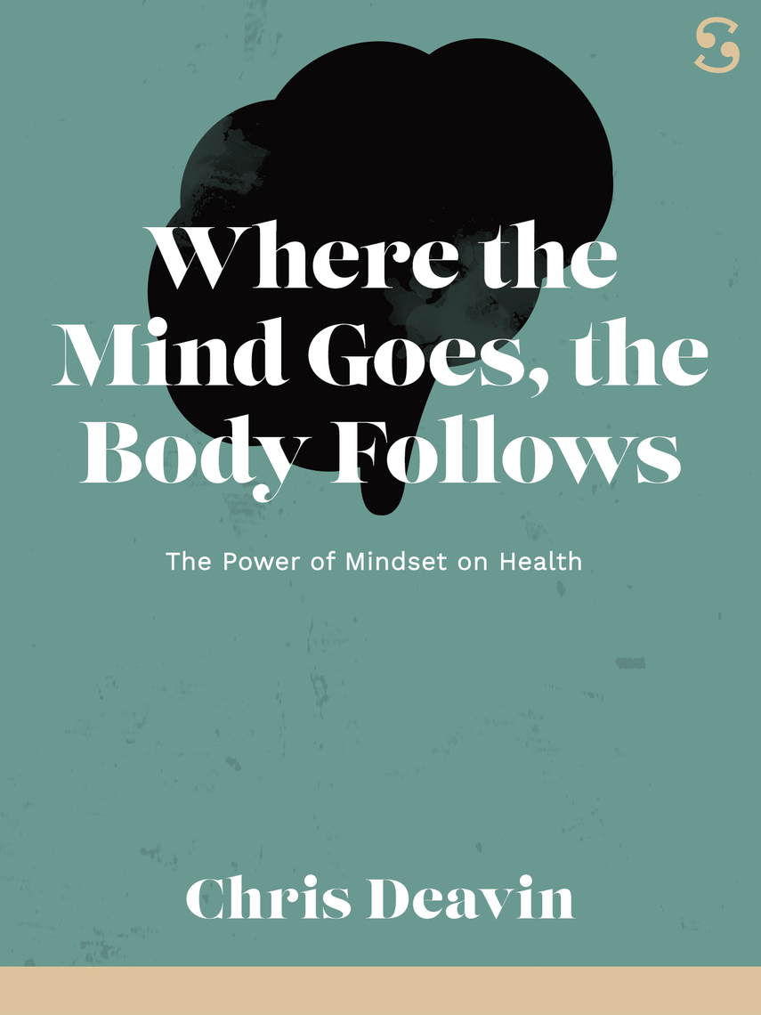 Where the Mind Goes, the Body Follows by Chris Deavin (Ebook) - Read ...