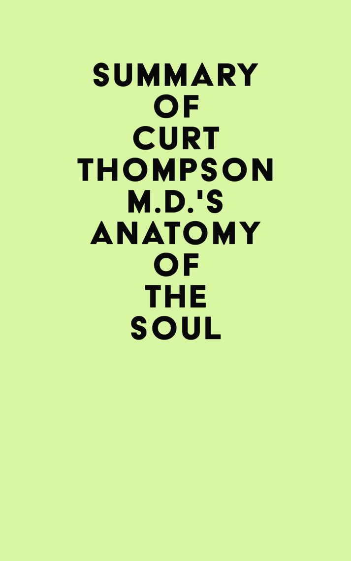 Summary of Curt Thompson M.D.'s Anatomy of the Soul by IRB Media (Ebook ...