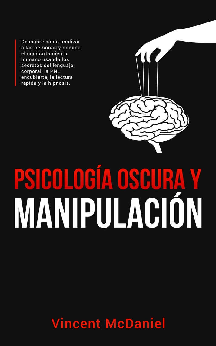 Psicología Oscura y Manipulación de Vincent McDaniel (Libro electrónico ...