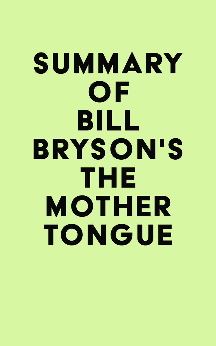 Summary of Bill Bryson's The Mother Tongue by IRB Media (Ebook) - Read ...