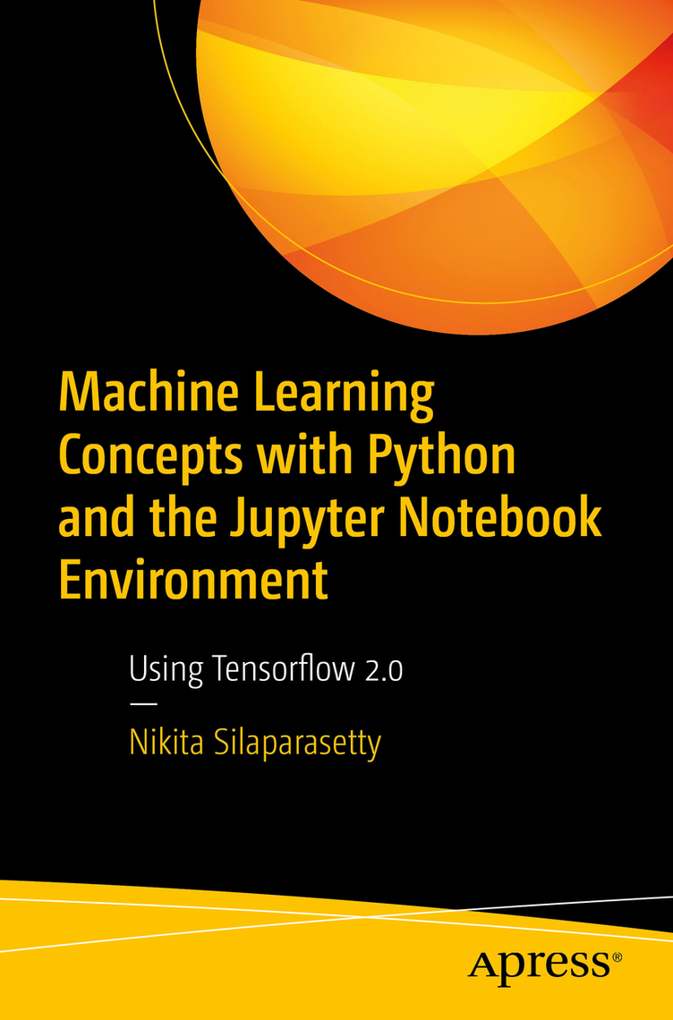 Machine Learning Concepts with Python and the Jupyter Notebook ...