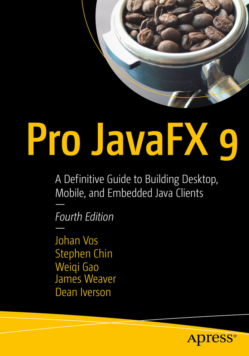 Pro JavaFX 9 by Johan Vos, Stephen Chin, Weiqi Gao (Ebook) - Read free for 30 days
