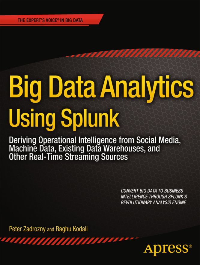 Big Data Analytics Using Splunk by Peter Zadrozny, Raghu Kodali - Ebook ...