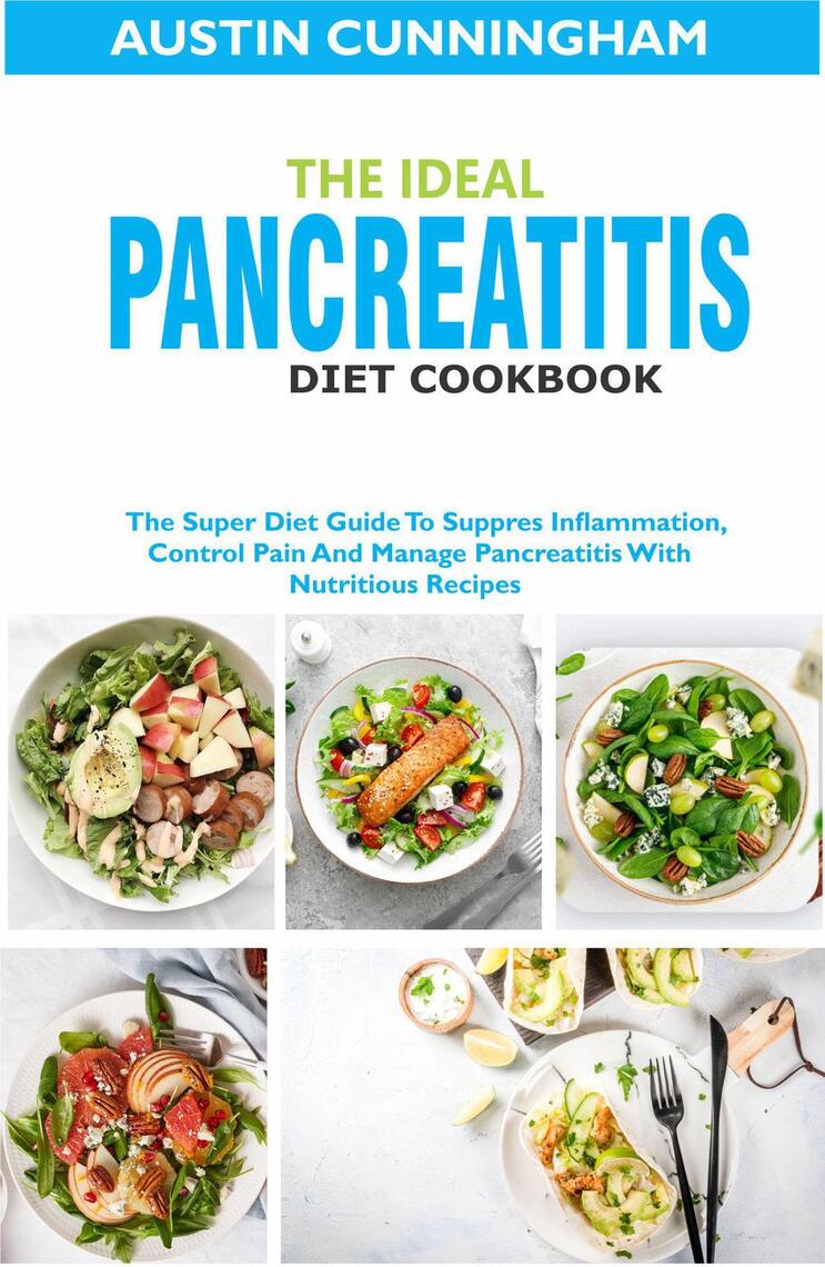 The Ideal Pancreatitis Diet Cookbook; The Super Diet Guide To Suppres ...