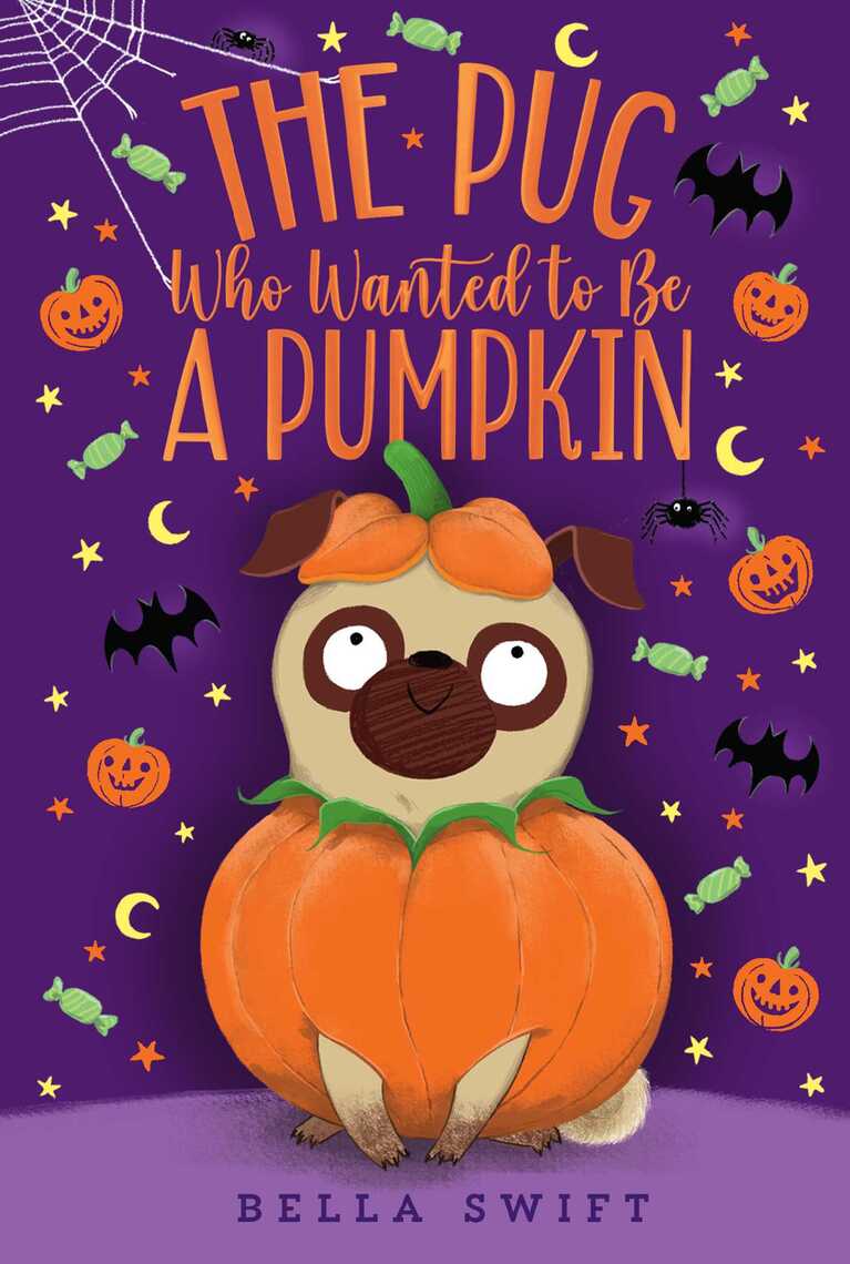 The Pug Who Wanted to Be a Pumpkin by Bella Swift - Ebook | Everand