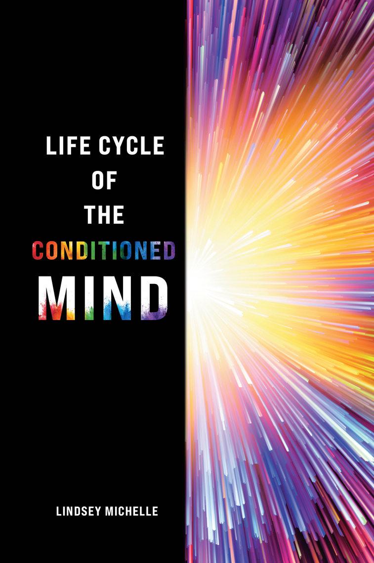 Life Cycle of the Conditioned Mind by Lindsey Michelle - Ebook | Everand