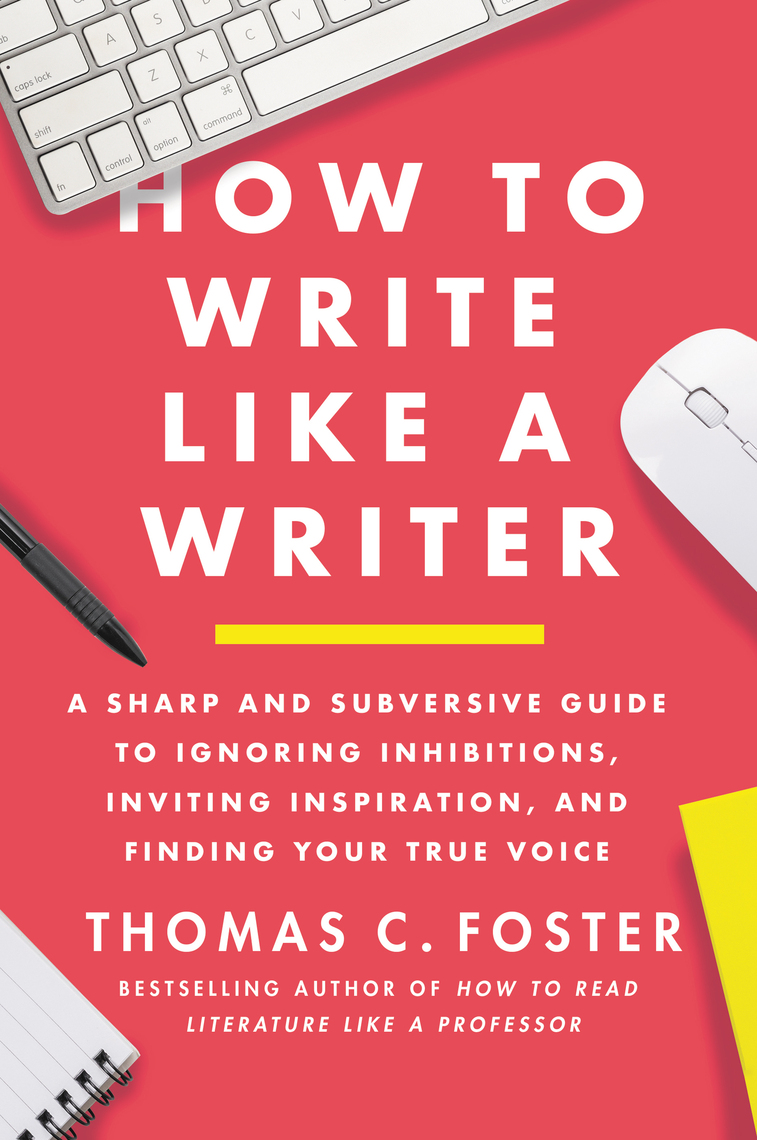 How to Write Like a Writer by Thomas C. Foster (Ebook) - Read free for ...