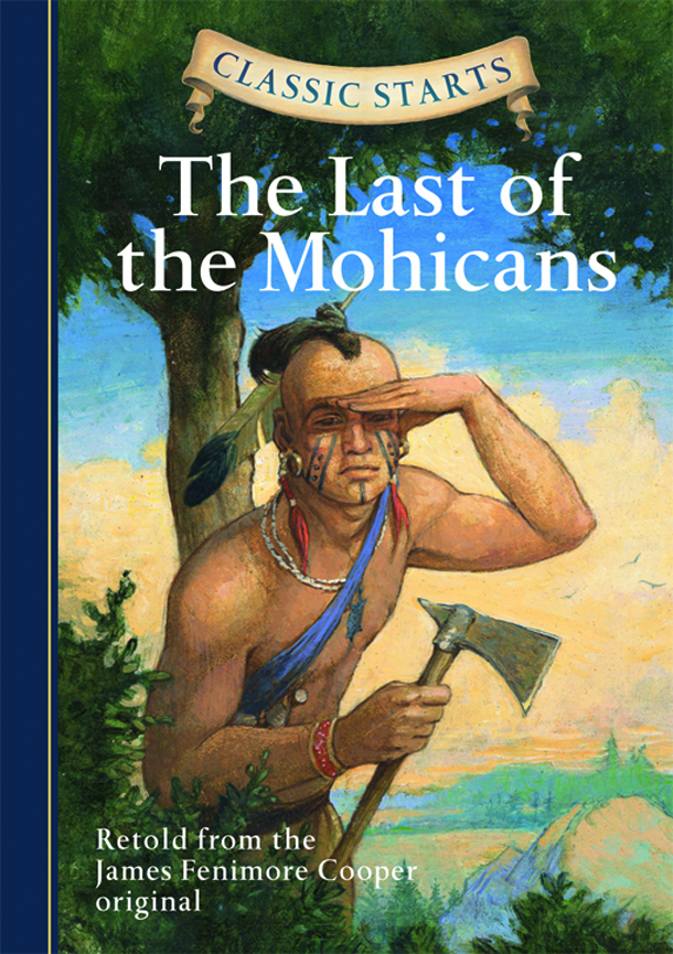 Classic Starts®: The Last of the Mohicans by James Fenimore Cooper ...