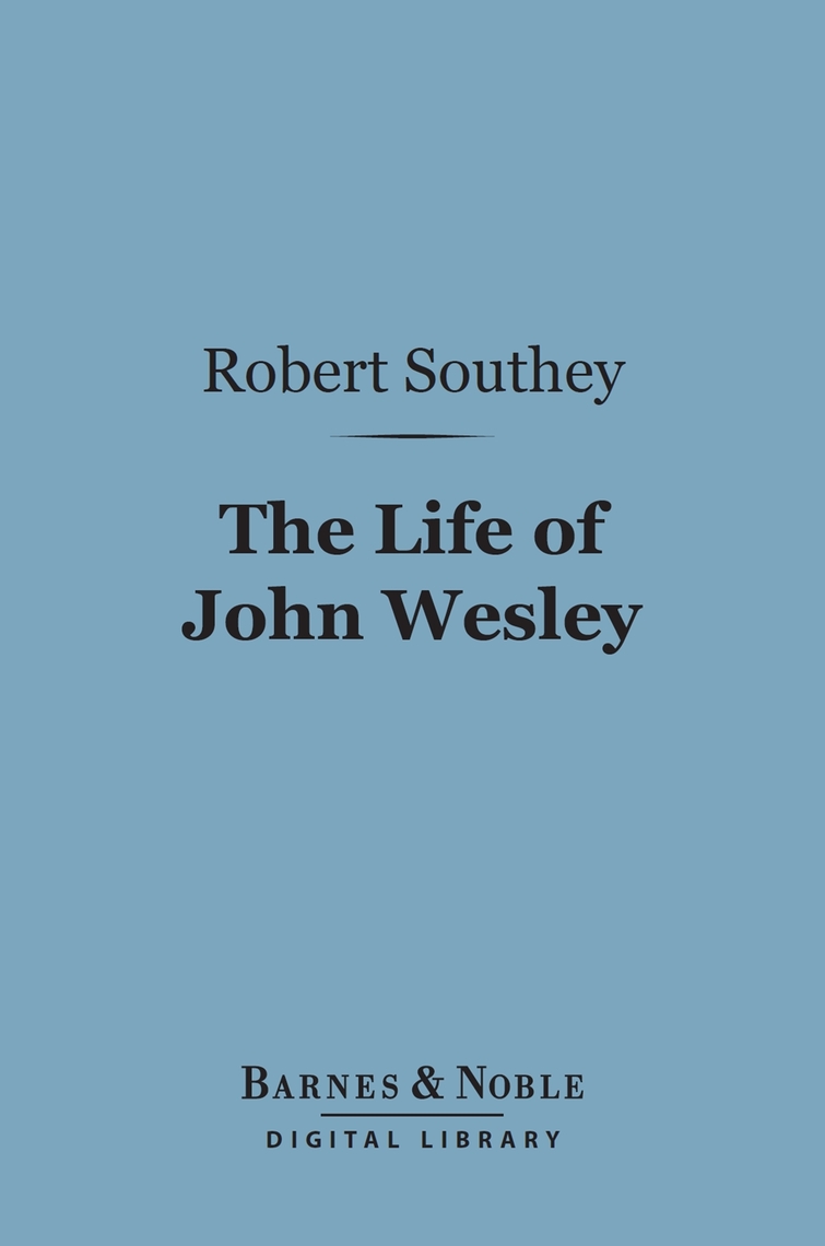 The Life of John Wesley (Barnes & Noble Digital Library) by Robert ...