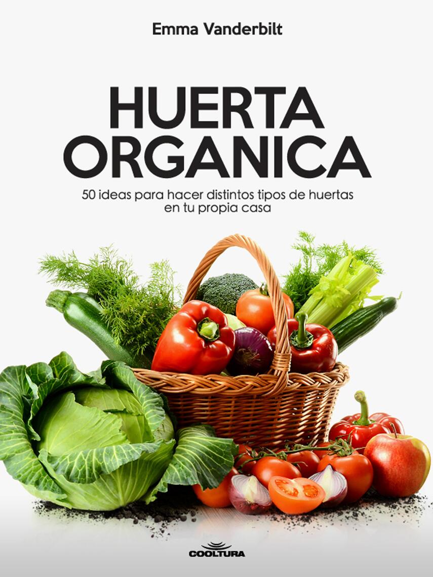Huerta Orgánica by Emma Vanderbilt (Ebook) - Read free for 30 days