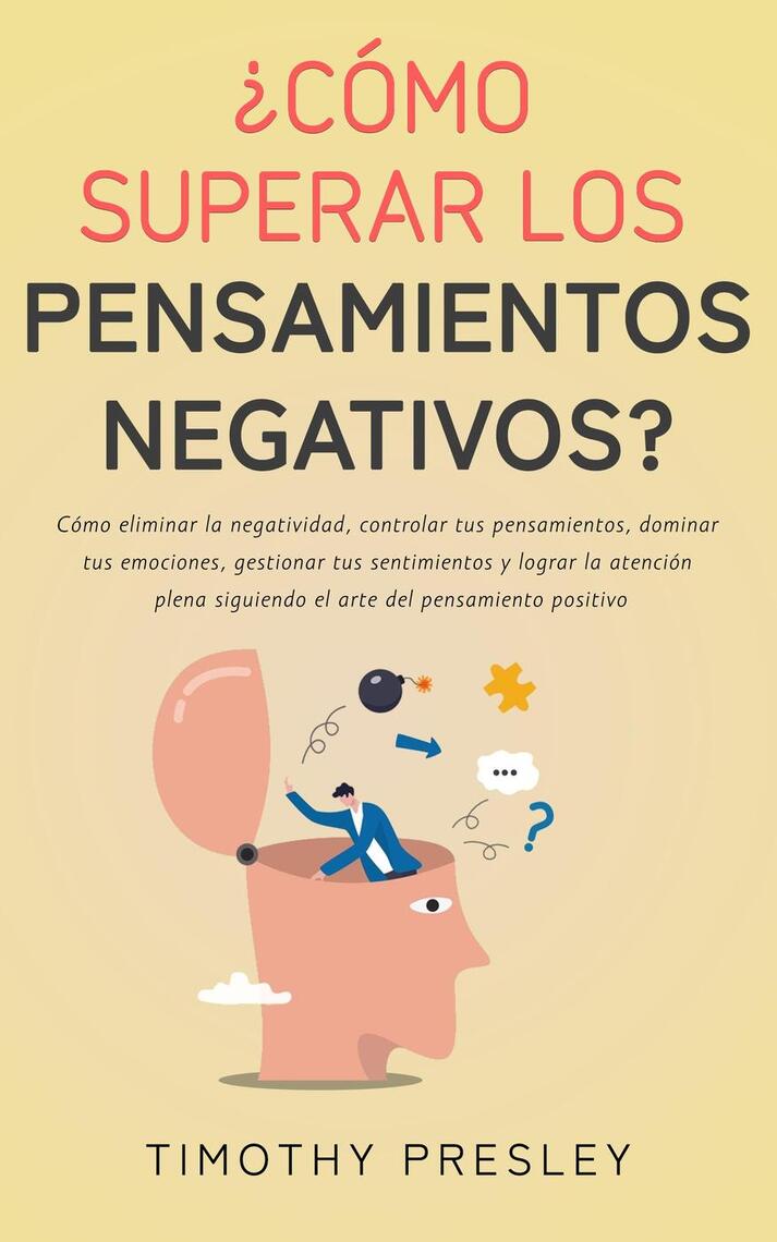 Lee ¿Cómo superar los pensamientos negativos? Cómo eliminar la ...