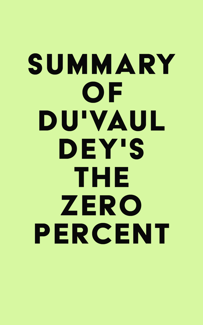Summary Of Duvaul Deys The Zero Percent By Irb Media Ebook Everand