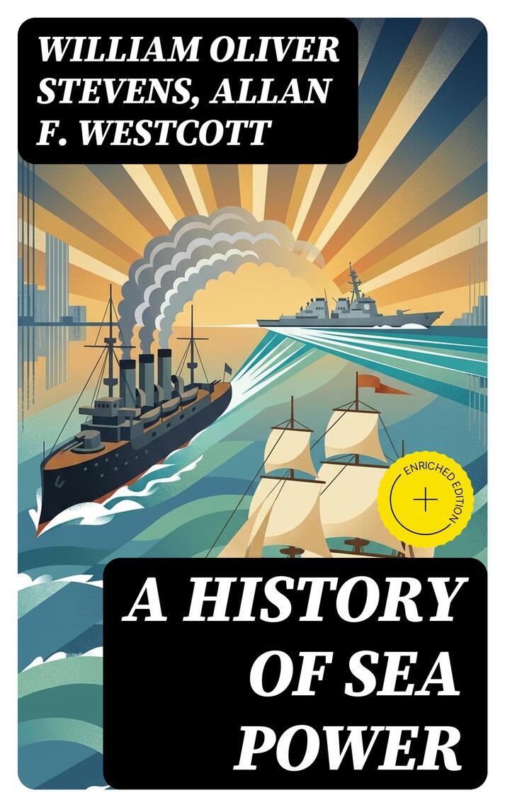 A History of Sea Power by William Oliver Stevens, Allan F. Westcott ...