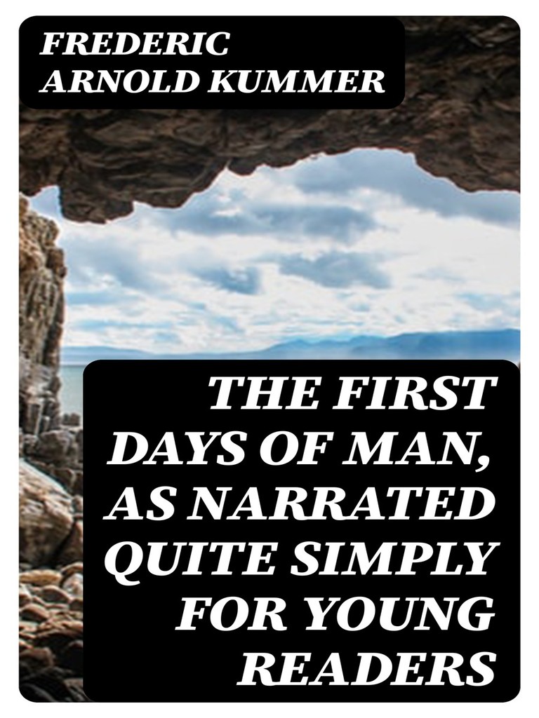 The First Days of Man, as Narrated Quite Simply for Young Readers by ...